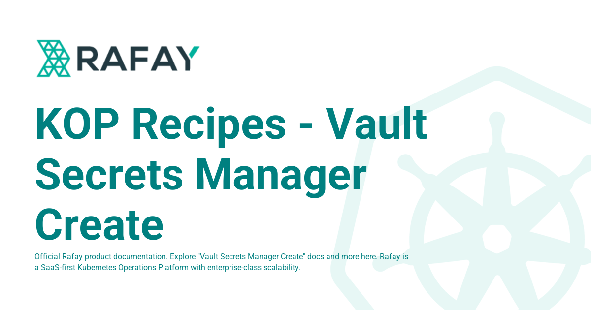 Kop Recipes Vault Secrets Manager Create Rafay Product Documentation