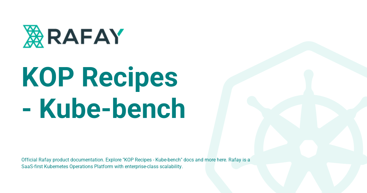 KOP Recipes - Kube-bench - Rafay Product Documentation