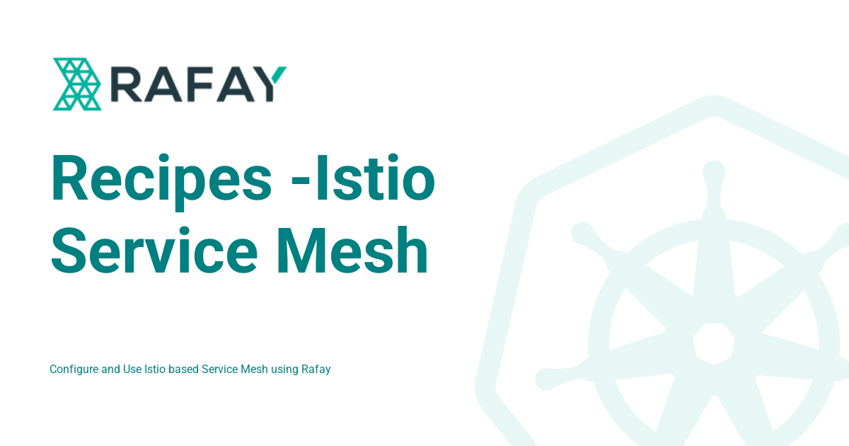 Recipes -Istio Service Mesh - Rafay Product Documentation Recipes -Istio Service Mesh - Rafay Product Documentation