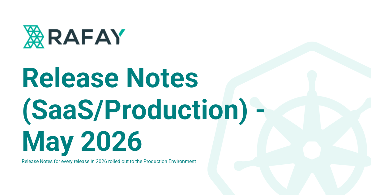 Release Notes (SaaS/Production) - May 2026 - Rafay Product Documentation
