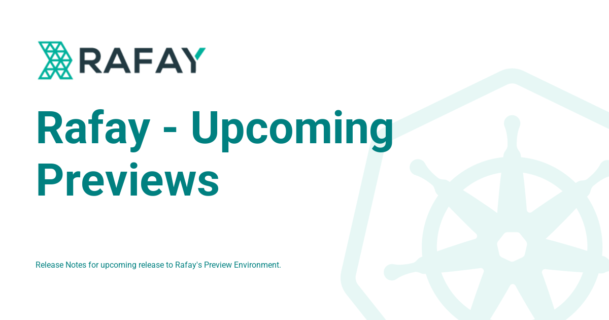 Rafay - Upcoming Previews - Rafay Product Documentation