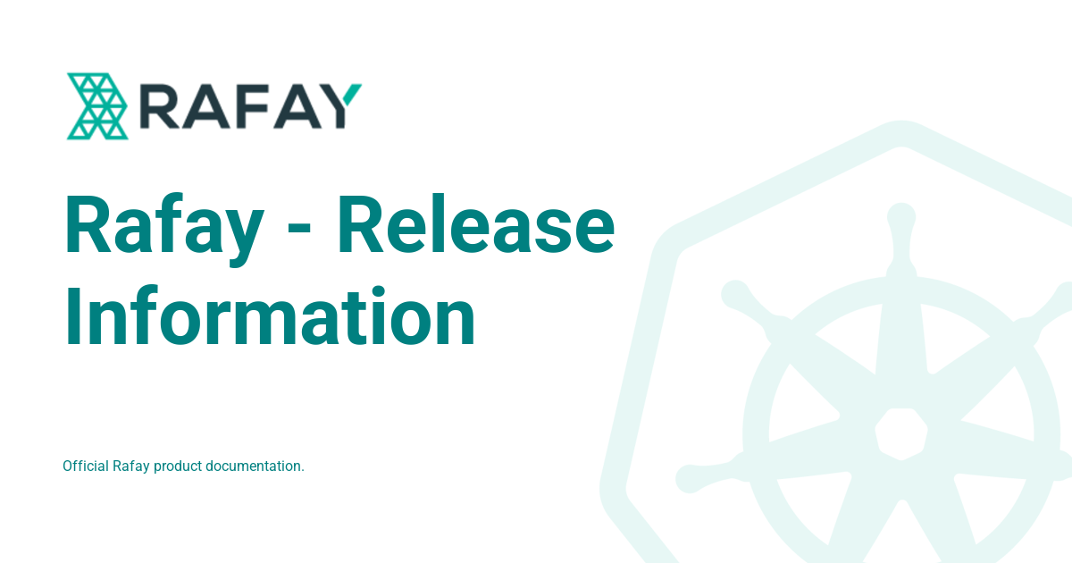 Rafay - Release Information - Rafay Product Documentation