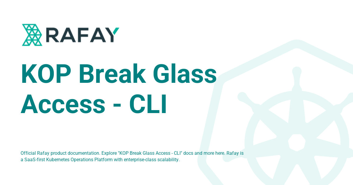 KOP Break Glass Access - CLI - Rafay Product Documentation