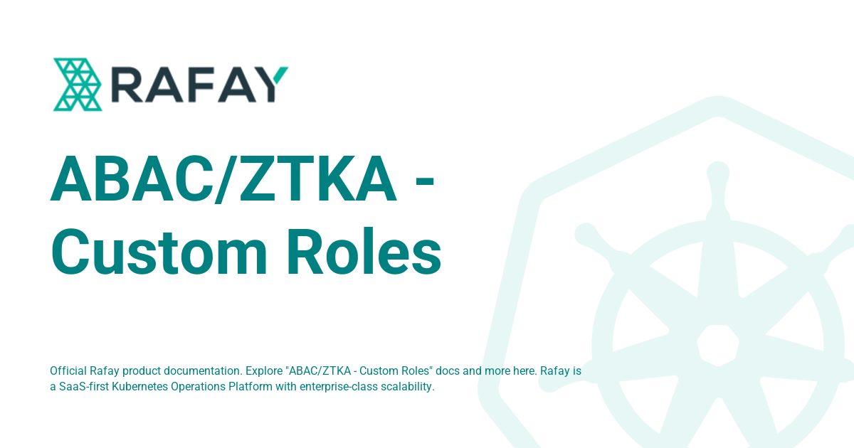 ABAC/ZTKA - Custom Roles - Rafay Product Documentation