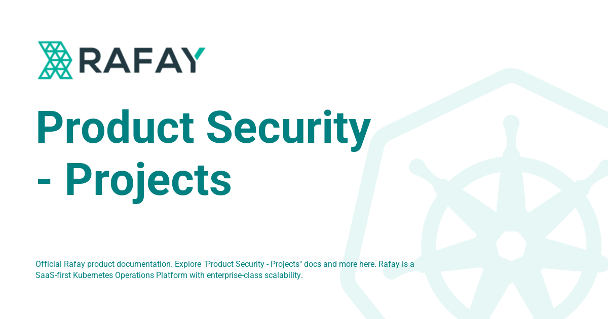 Product Security Projects Rafay Product Documentation