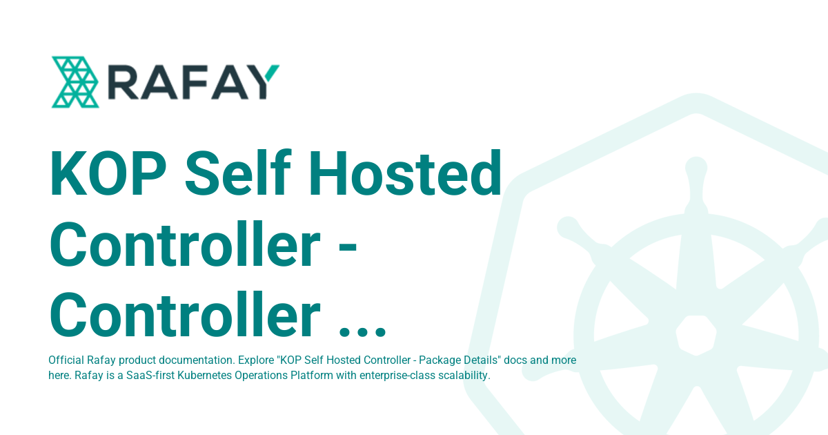KOP Self Hosted Controller - Controller Package Details - Rafay Product Documentation