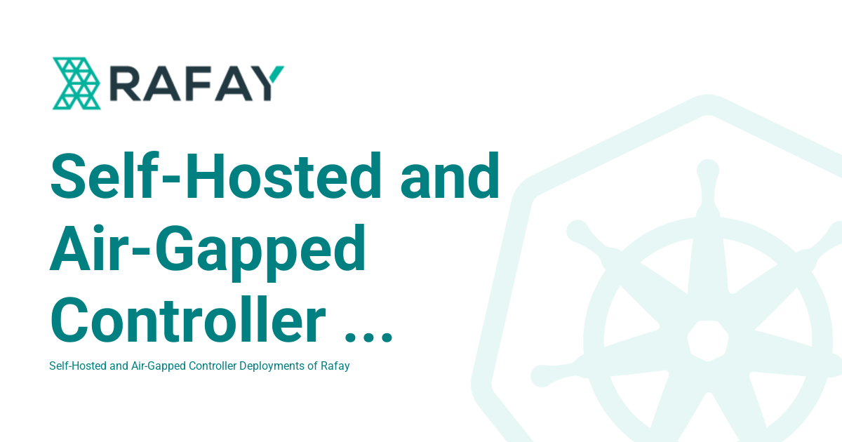 Self Hosted And Air Gapped Controller Deployments Of Rafay Rafay Product Documentation