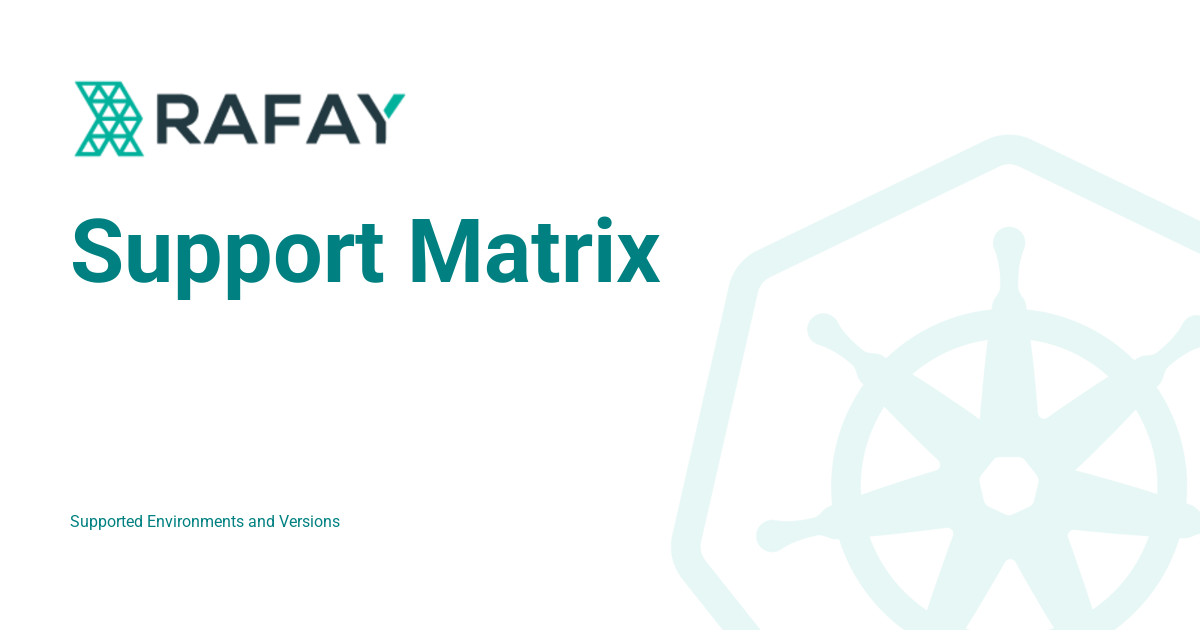 Support Matrix - Rafay Product Documentation