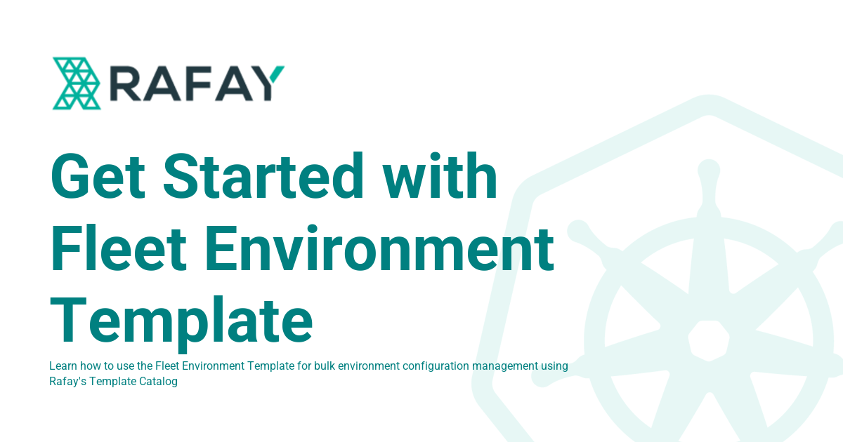 Get Started with Fleet Environment Template - Rafay Product Documentation