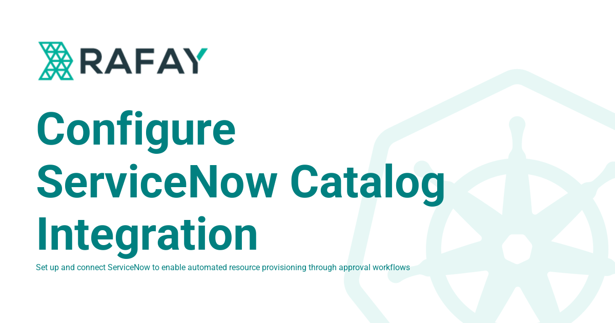 Configure ServiceNow Catalog Integration - Rafay Product Documentation