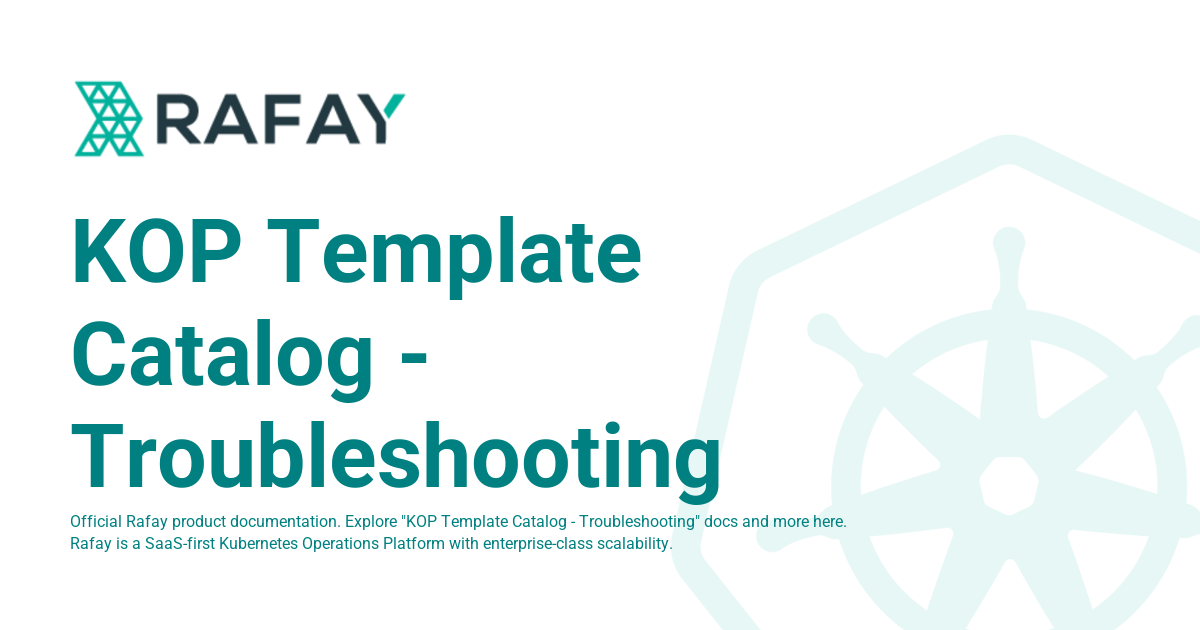 KOP Template Catalog - Troubleshooting - Rafay Product Documentation