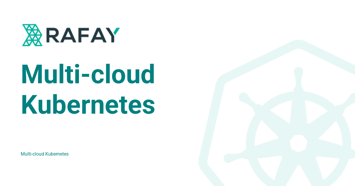 Multi-cloud Kubernetes - Rafay Product Documentation