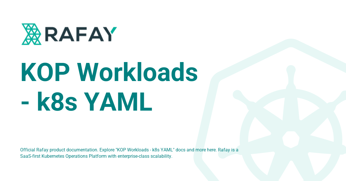 KOP Workloads - k8s YAML - Rafay Product Documentation