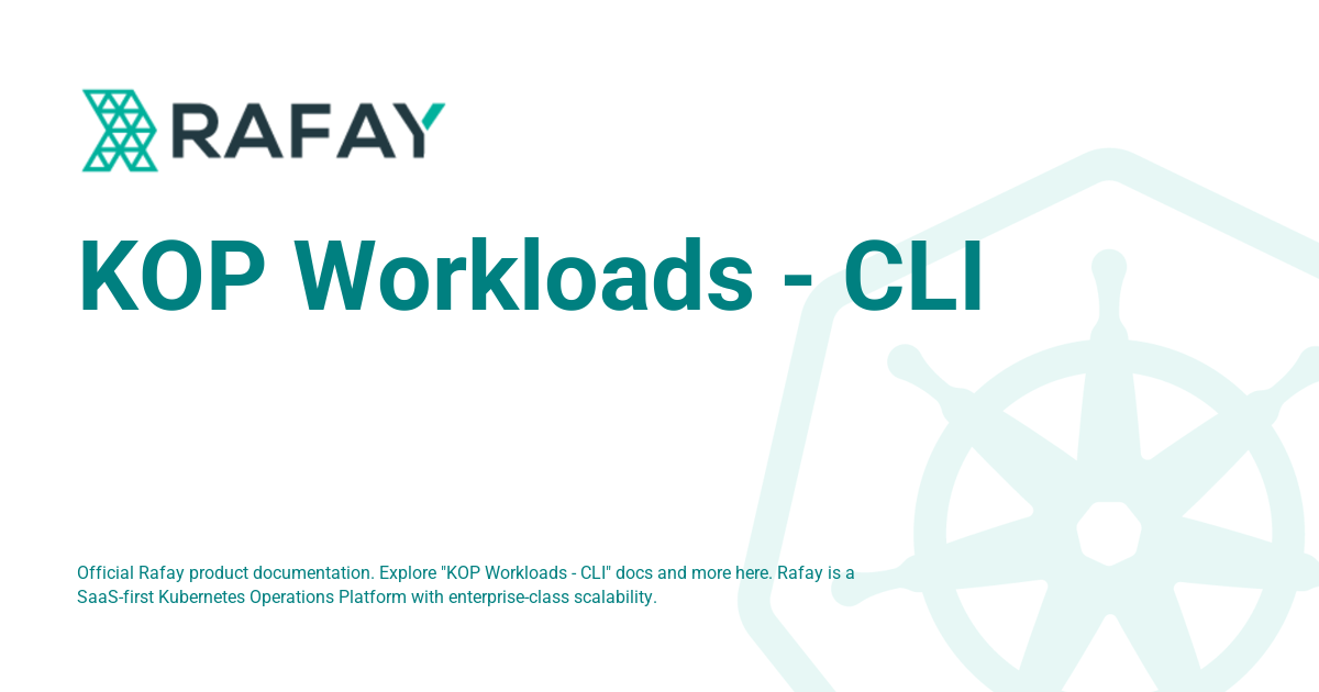 Kop Workloads Cli Rafay Product Documentation